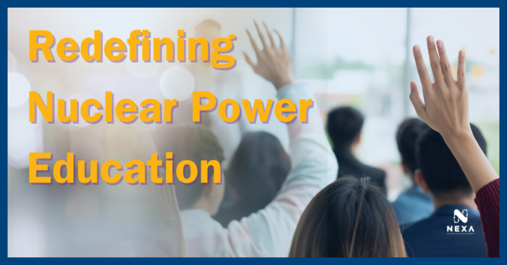 Nuclear Excellence Academy Training: Redefining Nuclear Power Education ...
