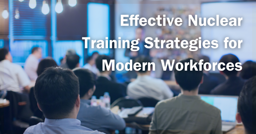 Effective Nuclear Training Strategies for Modern Workforces ...