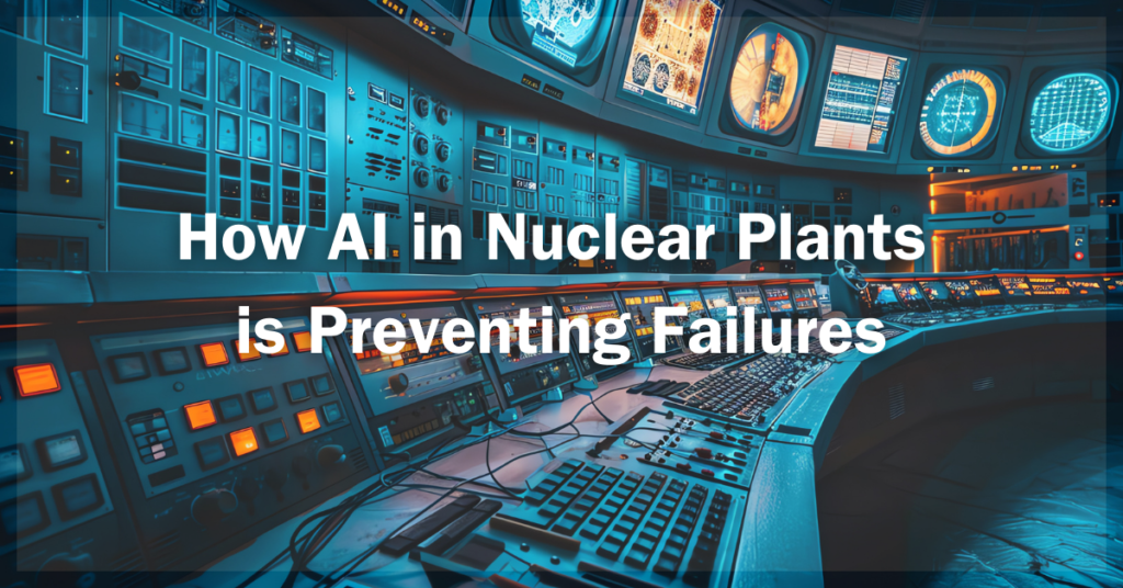 How AI in Nuclear Plants is Preventing Failures - Accelerant Solutions