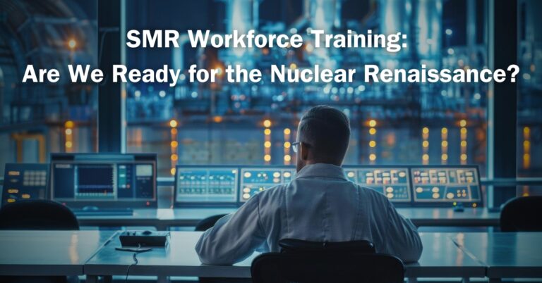 SMR Workforce Training: Are We Ready for the Nuclear Renaissance? - Accelerant Solutions